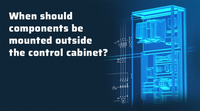 When should components be mounted outside the control cabinet? | WSCAD-BLOG